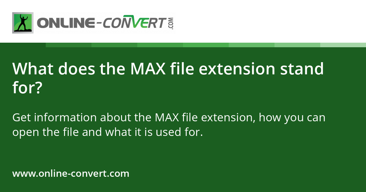 What does the MAX file extension stand for?