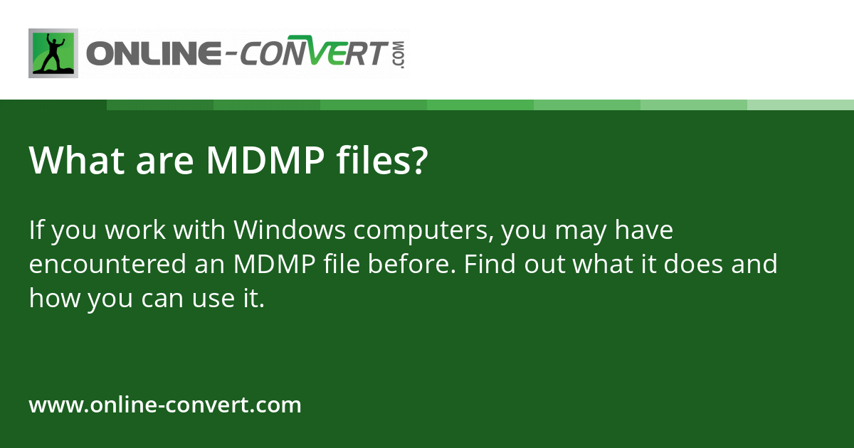 What are MDMP files?